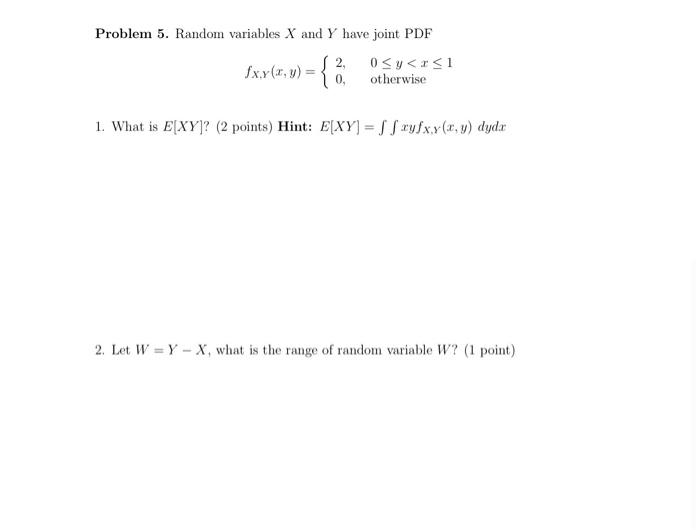 Solved Problem 5. Random variables X and Y have joint PDF | Chegg.com