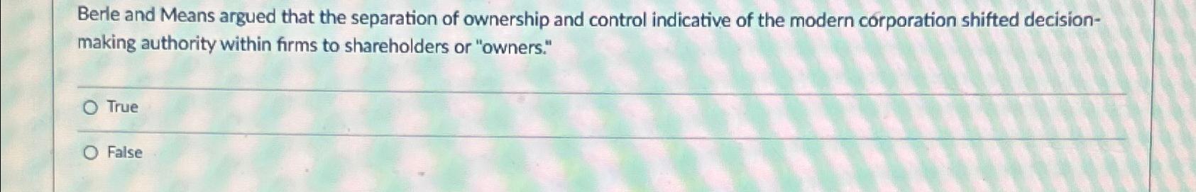 Solved Berle and Means argued that the separation of | Chegg.com