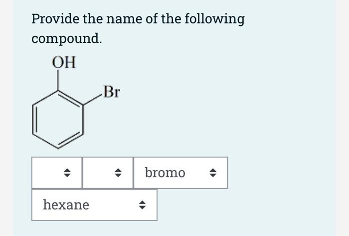 Solved Provide the name of the following compound. Compared | Chegg.com
