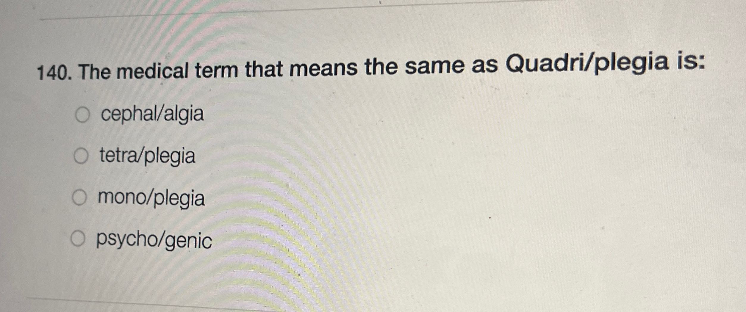 Solved The medical term that means the same as Quadri/plegia | Chegg.com