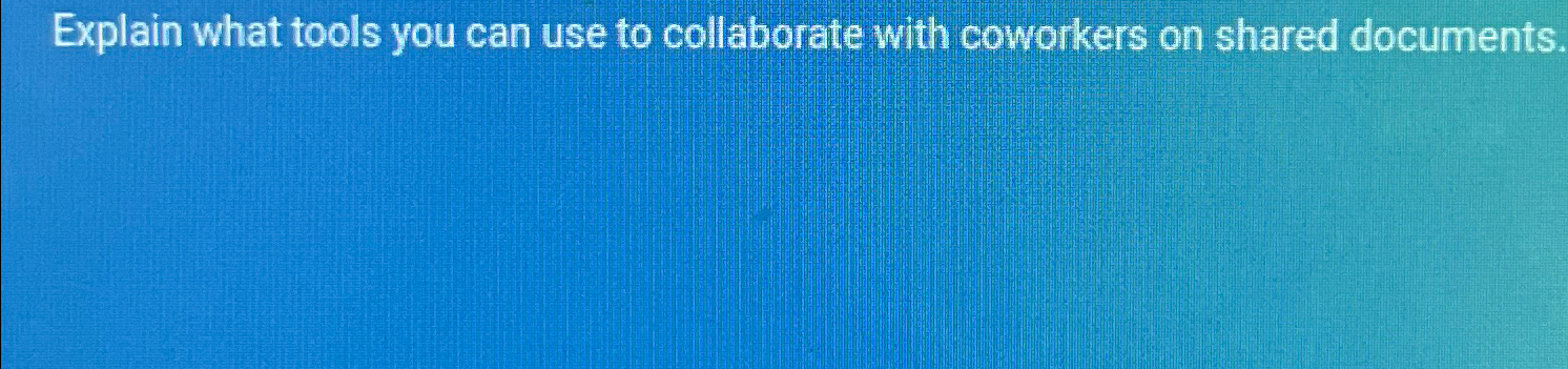 Solved Explain what tools you can use to collaborate with | Chegg.com Solved Explain what tools you can use to collaborate with | Chegg.com