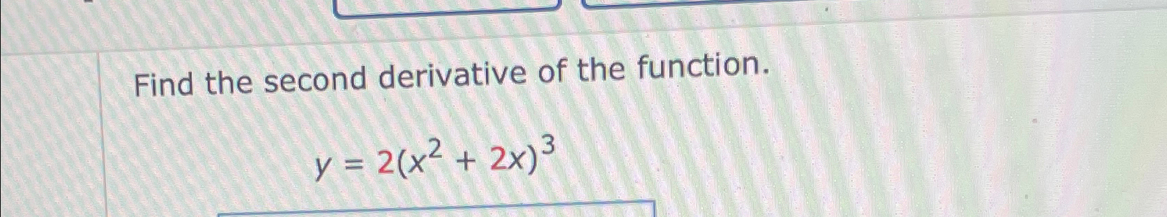 Solved Find the second derivative of the | Chegg.com