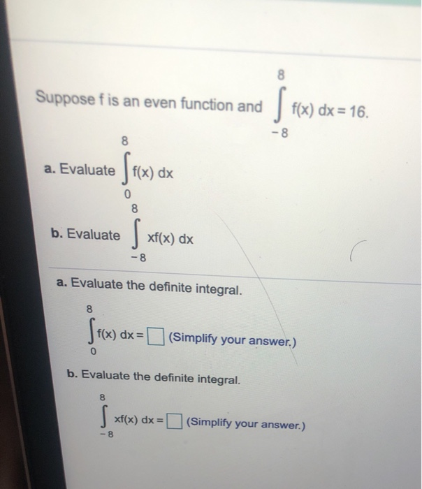 Solved Suppose fis an even function and s f(x) dx = 16. -8 8 | Chegg.com