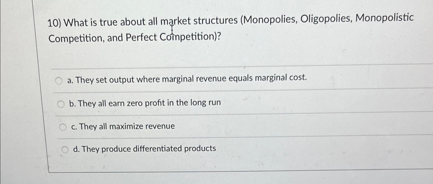 Solved What is true about all market structures (Monopolies, | Chegg.com