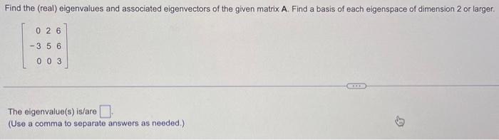 Solved Find the (real) eigenvalues and associated | Chegg.com