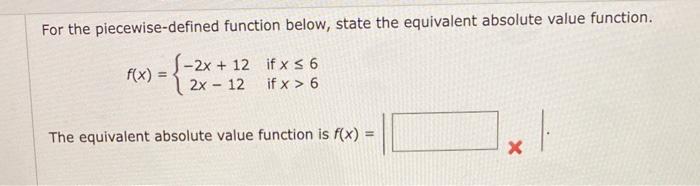 Solved For the following absolute value function, write the | Chegg.com