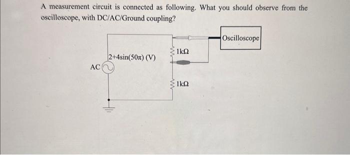 Solved A measurement circuit is connected as following. What | Chegg.com