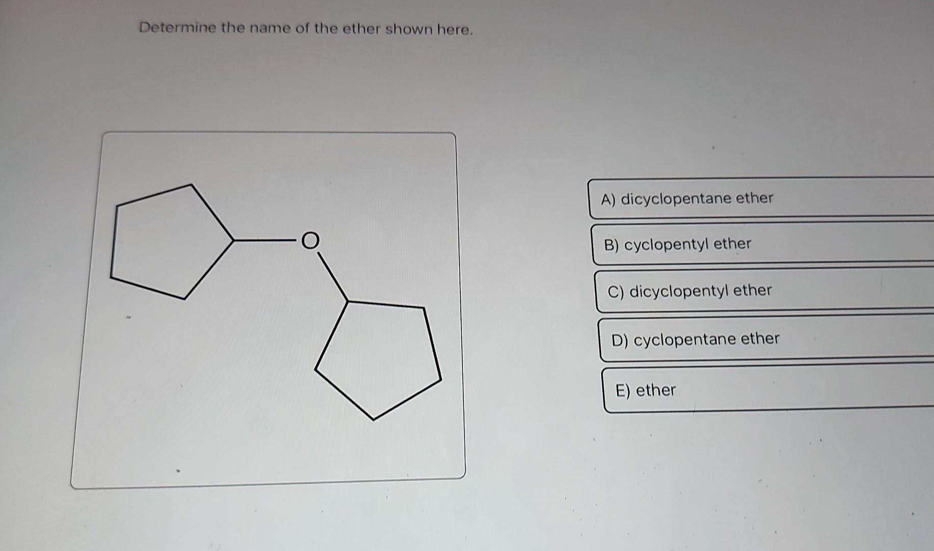 Solved Determine the name of the ether shown here. | Chegg.com