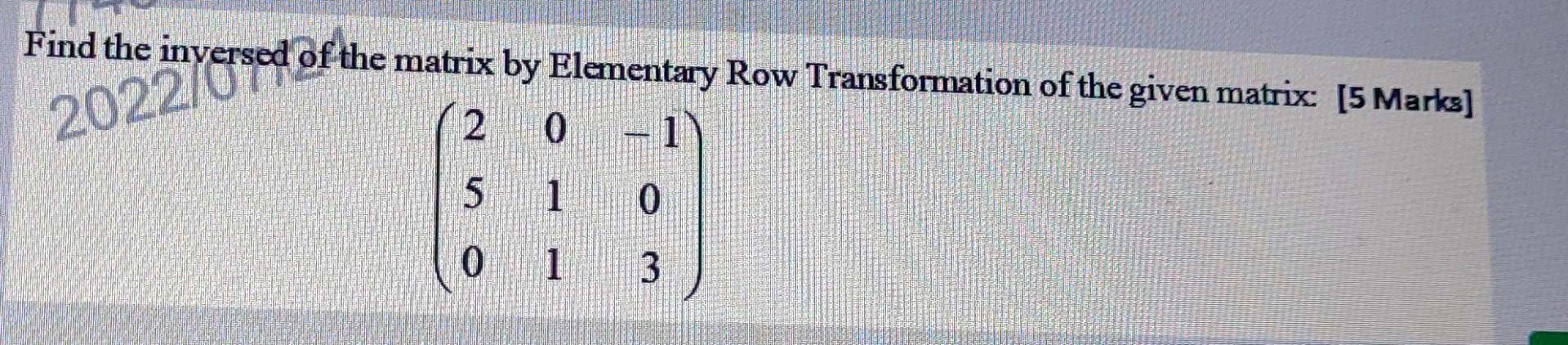 Solved Find the inversed of the matrix by Elementary Row | Chegg.com
