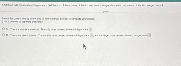 Solved Find three odd consecutive integors such that the sum | Chegg.com