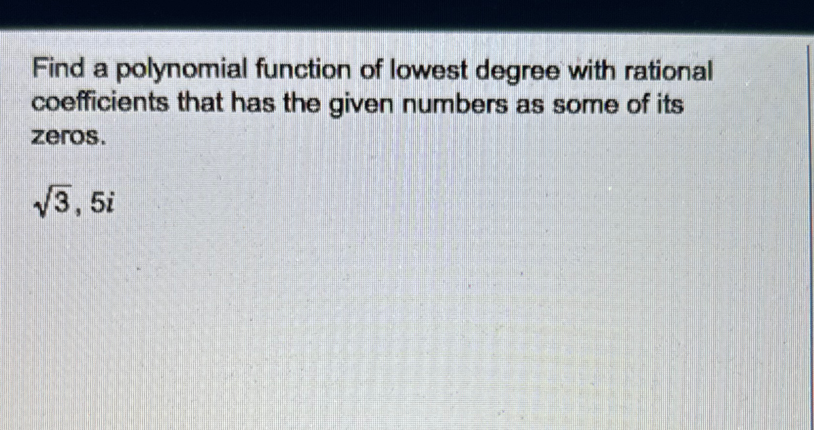 Solved Find a polynomial function of lowest degree with | Chegg.com