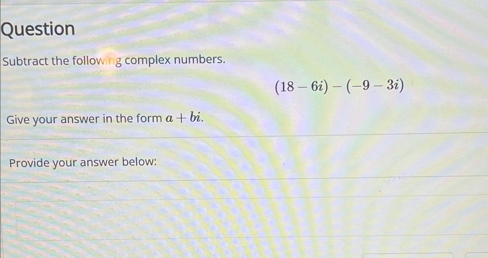 Solved QuestionSubtract the following complex | Chegg.com