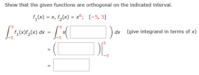 Solved Show that the given functions are orthogonal on the | Chegg.com