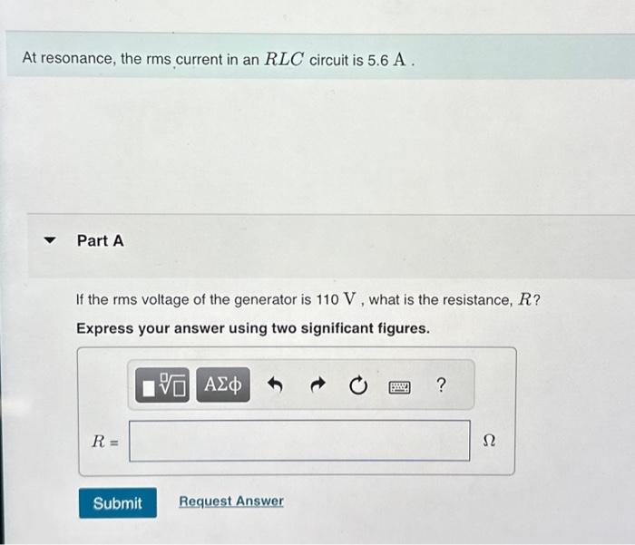 Solved At resonance, the rms current in an RLC circuit is | Chegg.com