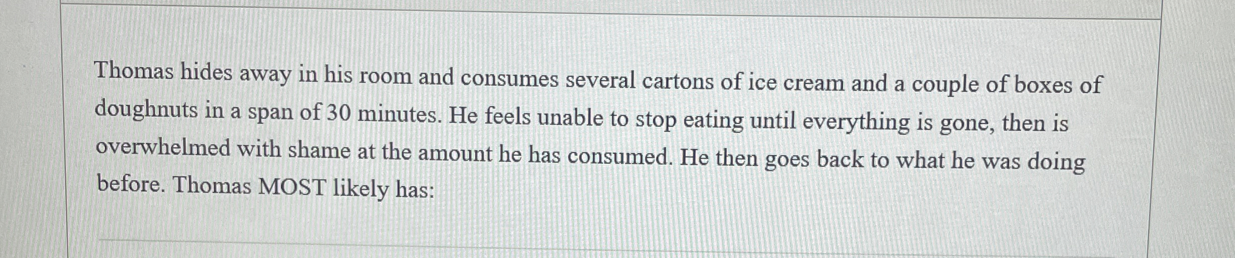 Solved Thomas hides away in his room and consumes several | Chegg.com