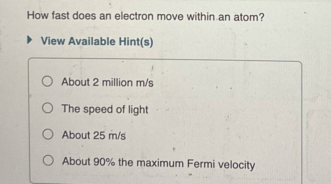 Solved How fast does an electron move within an atom?View | Chegg.com