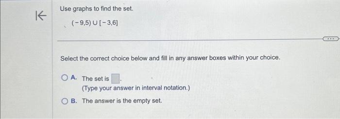 Solved Use graphs to find the set. (−9,5)∪[−3,6] Select the | Chegg.com