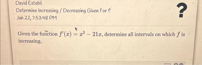 Solved Given the function f′(x)=x3−21x, determine all | Chegg.com