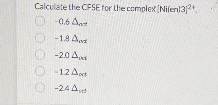 Solved Calculate the CFSE for the complex [Ni( en )3]2+. | Chegg.com