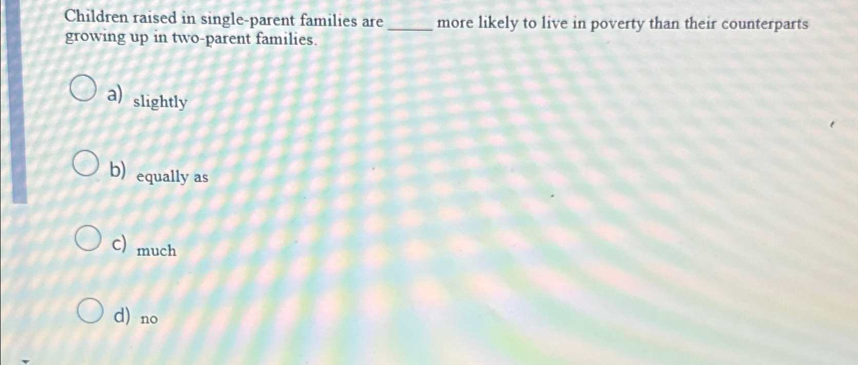 Solved Children raised in single-parent families are more | Chegg.com