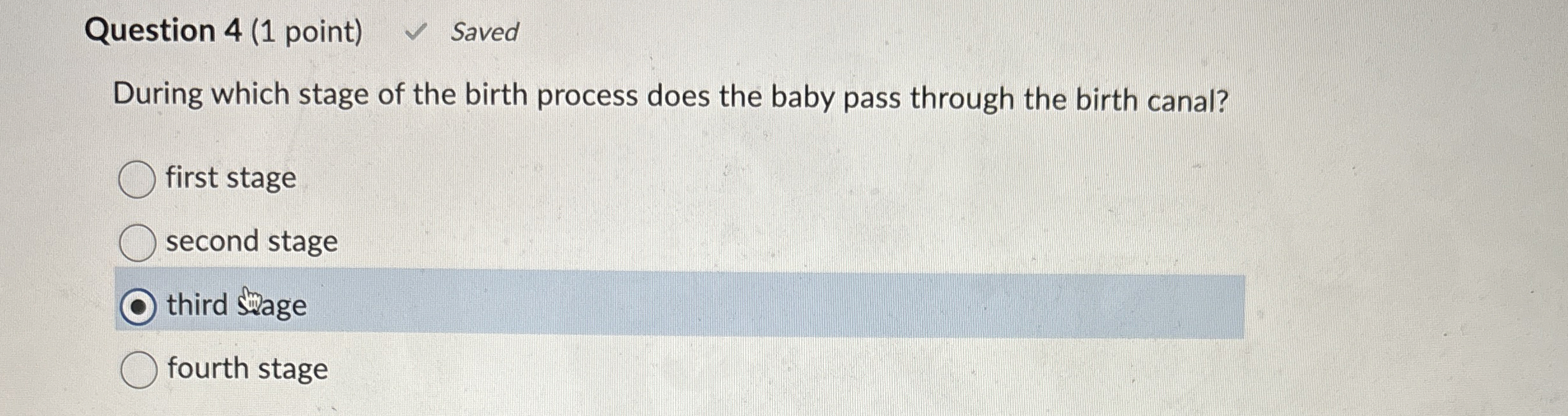 Solved Question 4 (1 ﻿point)During which stage of the birth | Chegg.com
