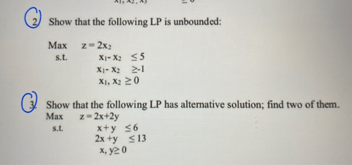 Solved ©) Show that the following LP is unbounded: Max s.t. | Chegg.com