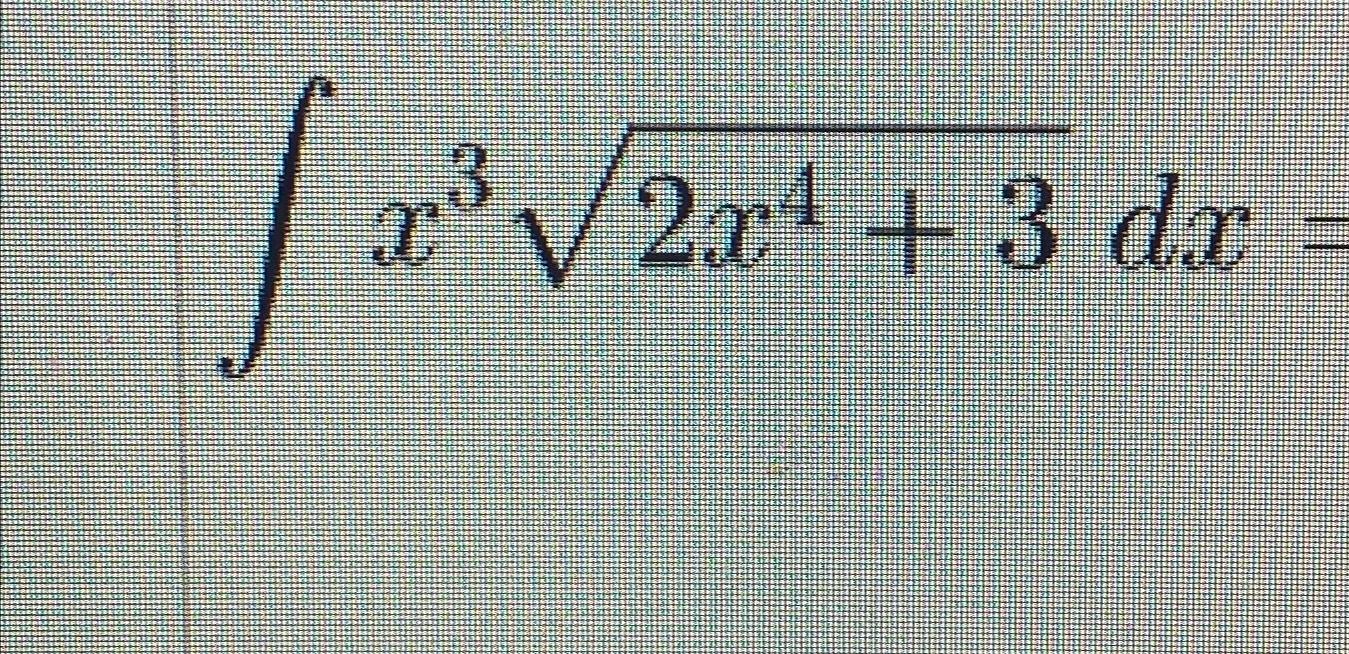 Solved ∫﻿﻿x32x4+32dx= | Chegg.com