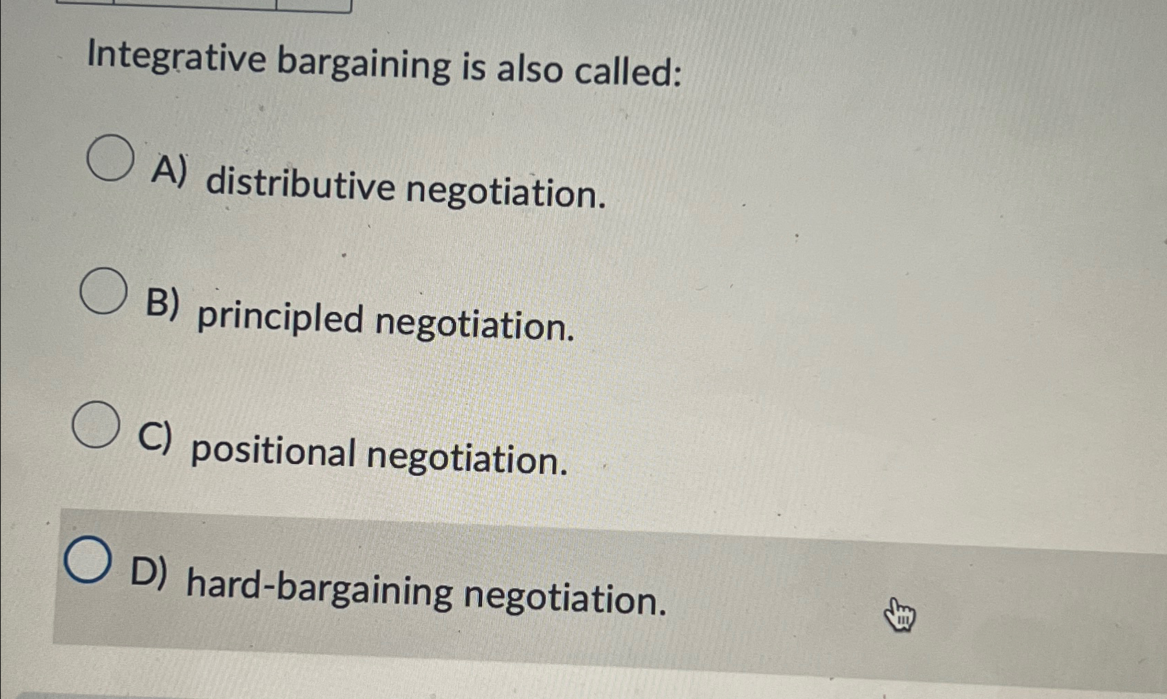 Solved Integrative bargaining is also called:A) | Chegg.com