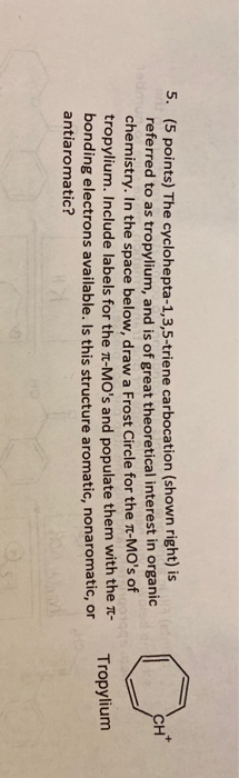 Solved CH 5. (5 points) The cyclohepta-1,3,5-triene | Chegg.com