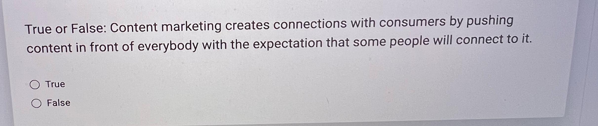 Solved True or False: Content marketing creates connections | Chegg.com