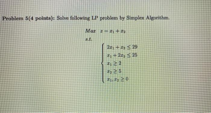 Solved Problem 5(4 points): Solve following LP problem by | Chegg.com
