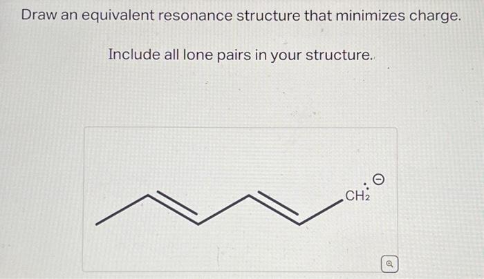 Solved Draw an equivalent resonance structure that minimizes | Chegg.com
