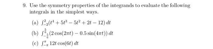 Solved 9. Use the symmetry properties of the integrands to | Chegg.com