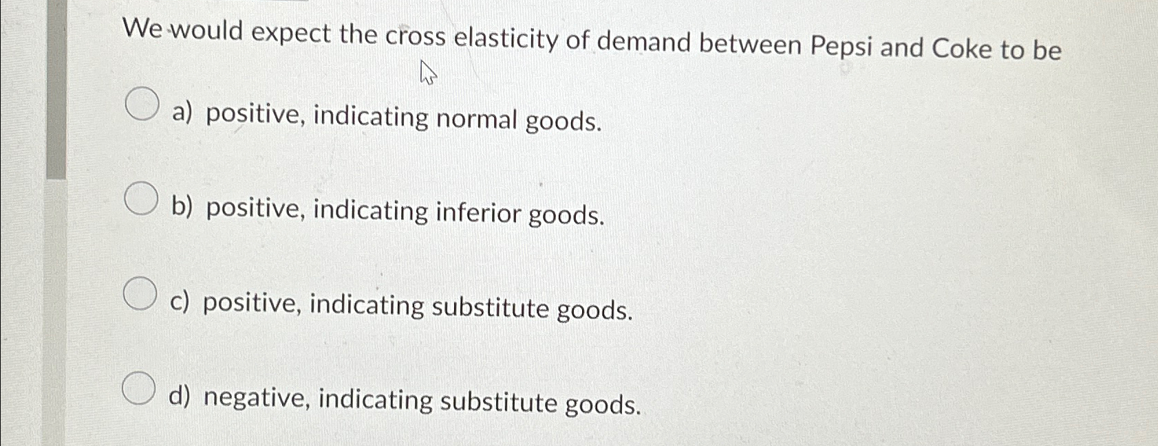 Solved We would expect the cross elasticity of demand | Chegg.com