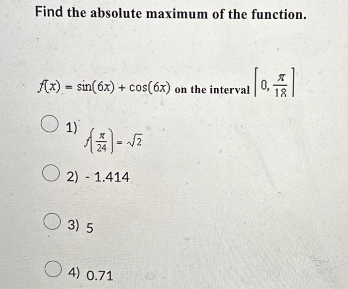 Solved Find the absolute maximum of the function. | Chegg.com