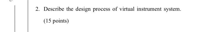Solved 2. Describe the design process of virtual instrument | Chegg.com