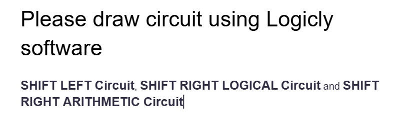 Please draw circuit using Logicly software SHIFT LEFT | Chegg.com