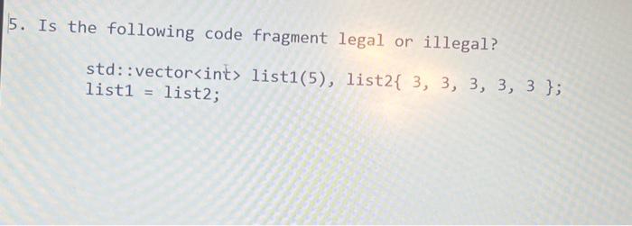 Solved 5. Is the following code fragment legal or illegal? | Chegg.com