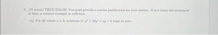 Solved 1. / 35 points/TRUE/FALSE: You must provide a concise | Chegg.com