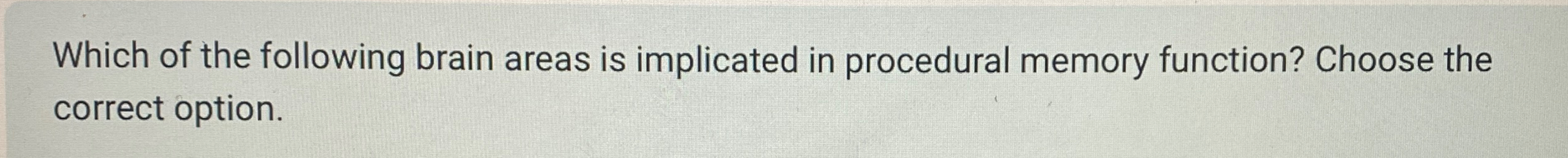 Solved Which of the following brain areas is implicated in | Chegg.com