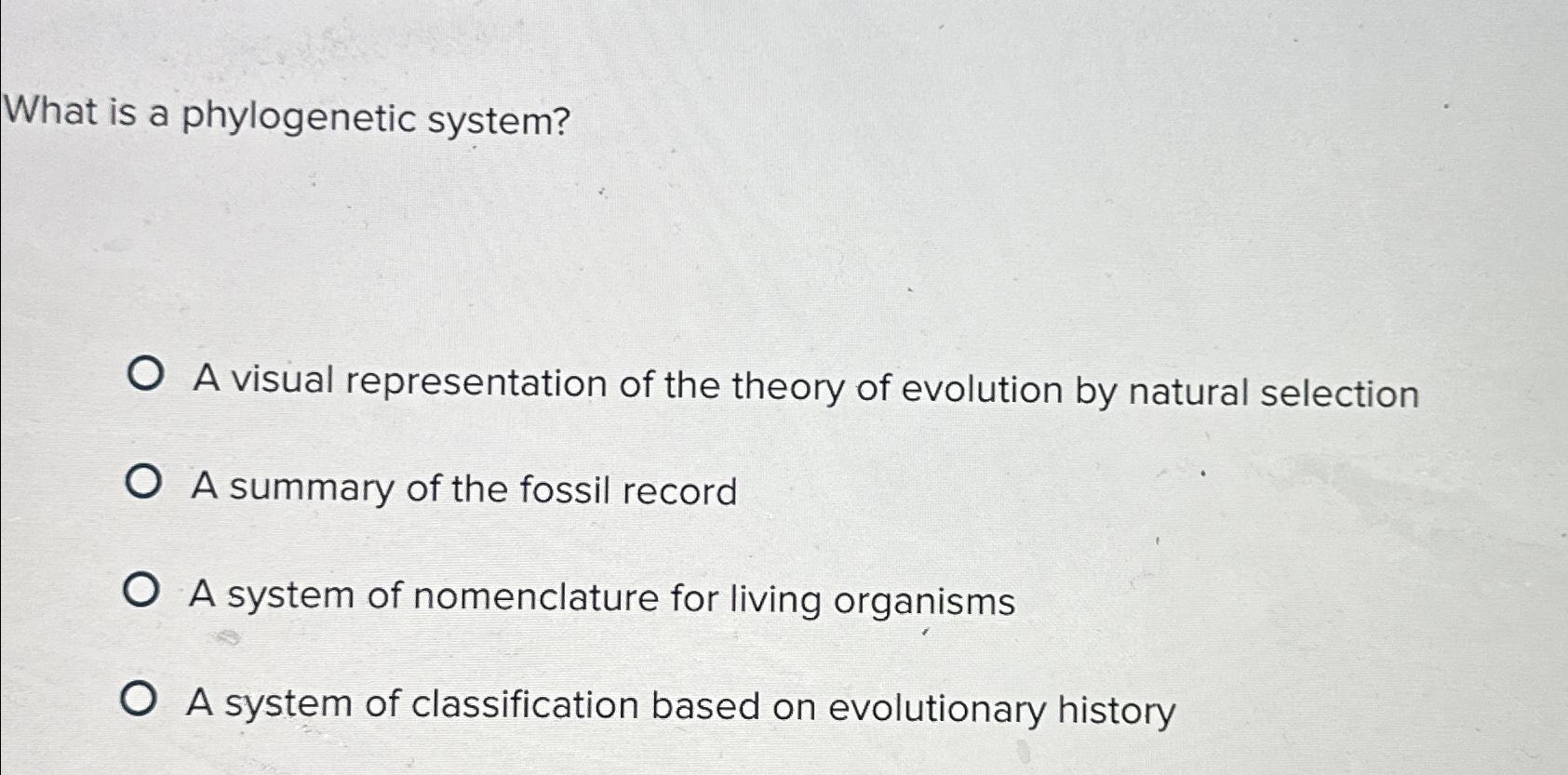 Solved What is a phylogenetic system?A visual representation | Chegg.com