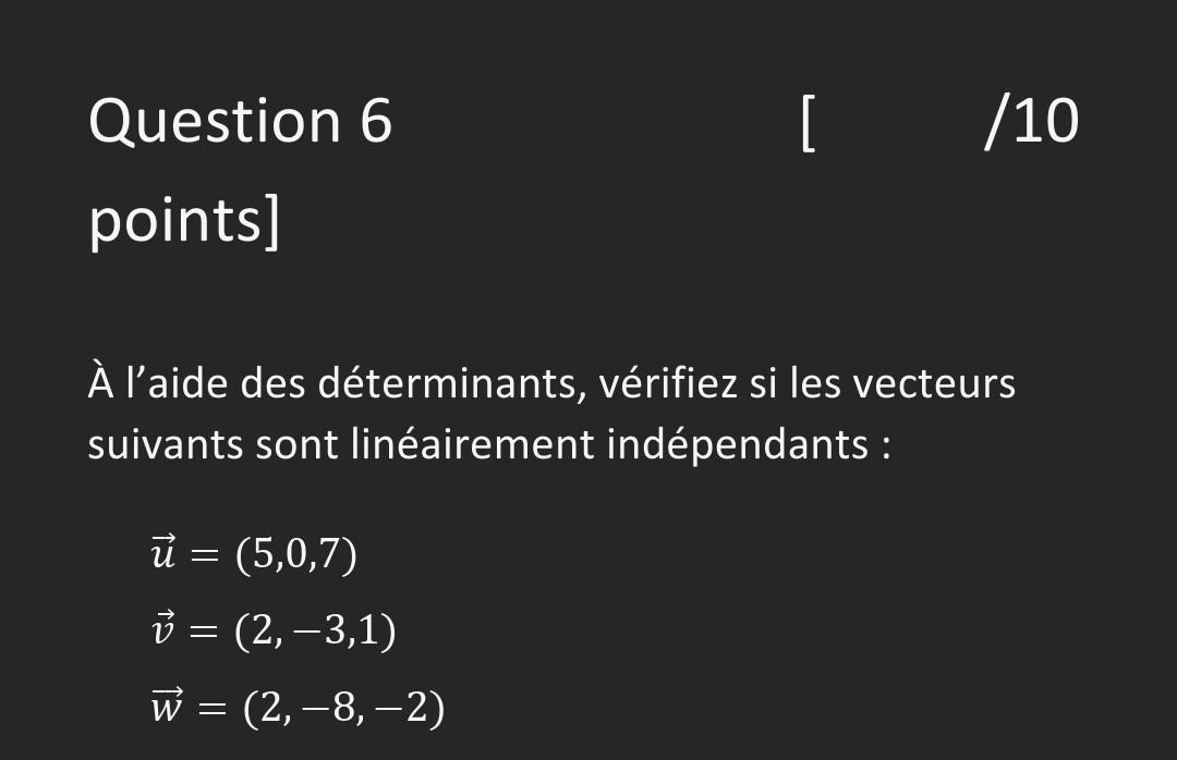 Solved À l'aide des déterminants, vérifiez si les vecteurs | Chegg.com