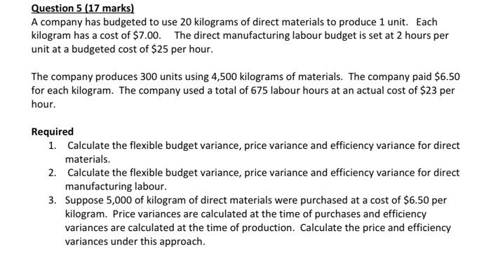 Solved Question 5 (17 marks) A company has budgeted to use | Chegg.com