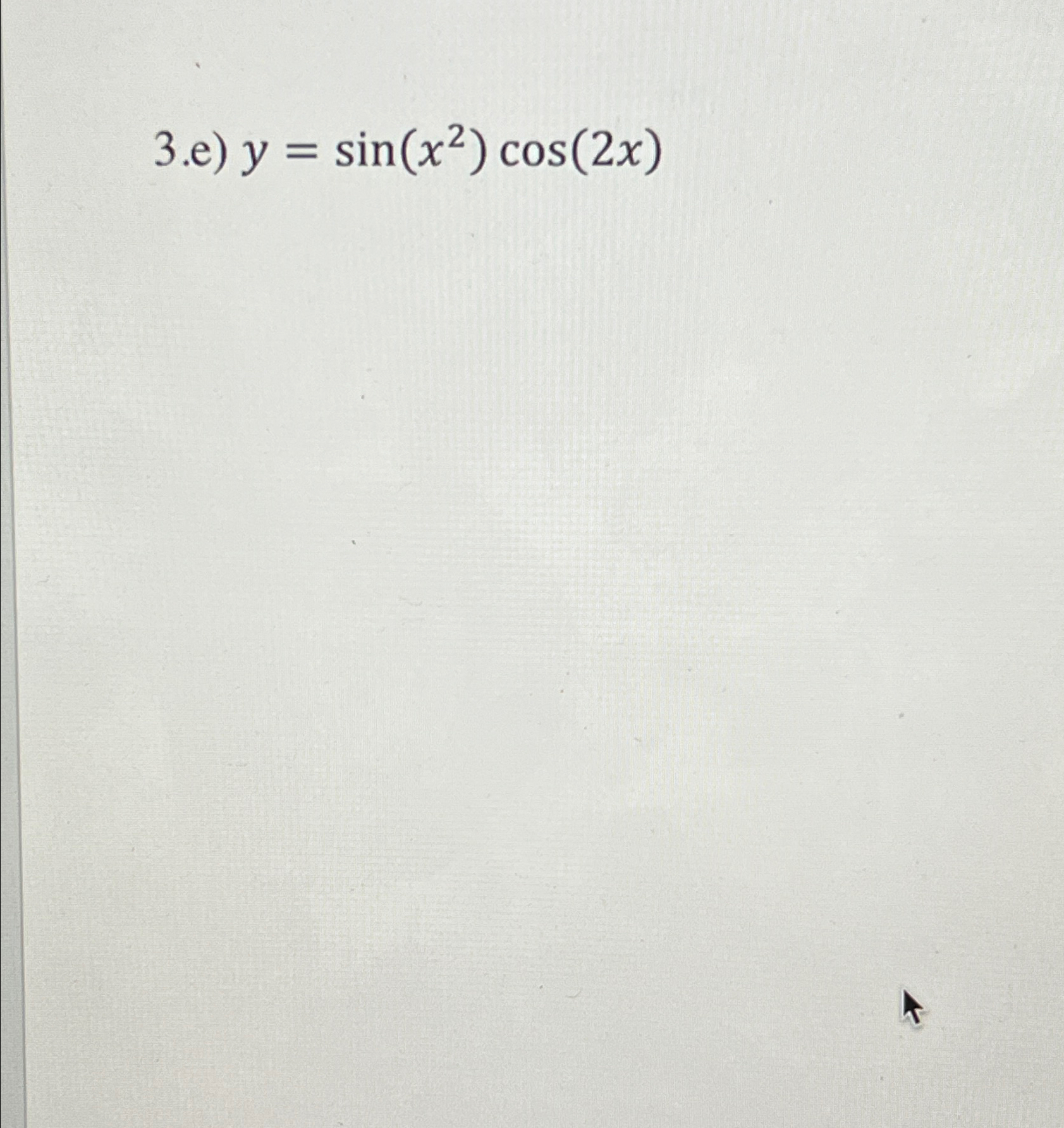 Solved Find the derivative of the function y=sin(x2)cos(2x) | Chegg.com