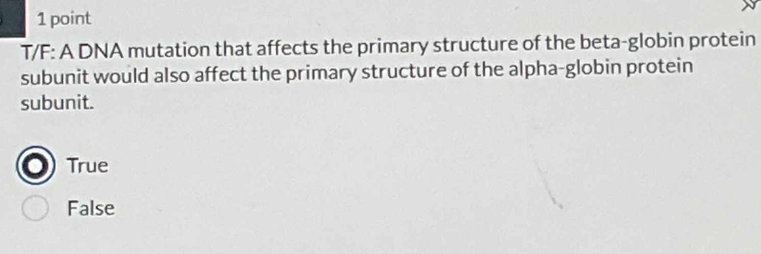 Solved 1 ﻿pointT/F: A DNA mutation that affects the primary | Chegg.com