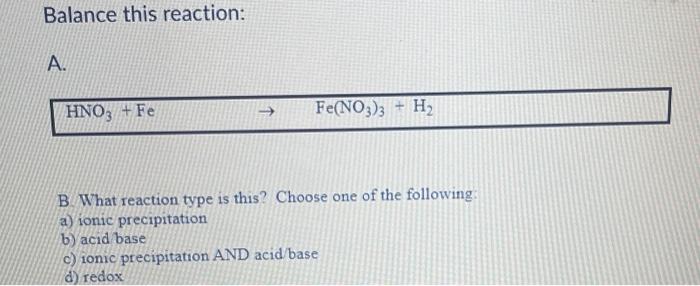 Solved Balance this reaction: A. HNO3 + Fe Fe(NO3)3 + H2 B | Chegg.com