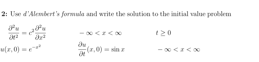 Solved 2: Use d'Alembert's formula and write the solution to | Chegg.com