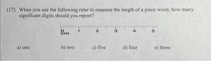 Solved 17) When you use the following ruler to measure the | Chegg.com