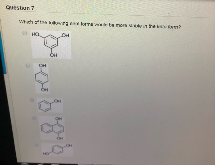 Solved Question 7 Which of the following enol forms would be | Chegg.com