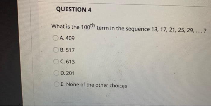 Solved QUESTION 4 What is the 100th term in the sequence 13, | Chegg.com